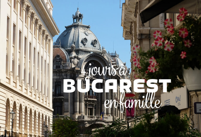 5 jours à Bucarest en famille | Et pourtant elle tourne...